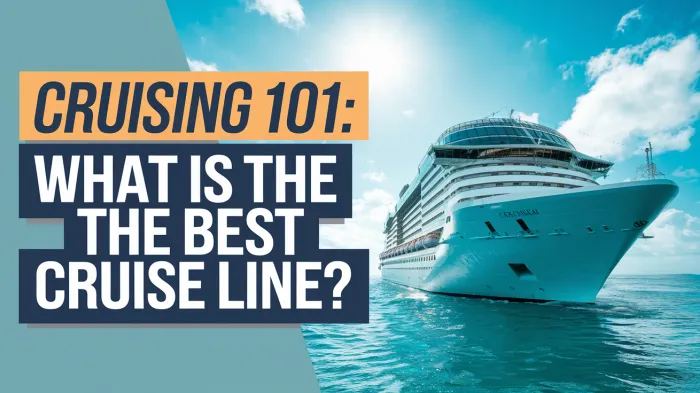Cruising 101: What is the Best Cruise Line? | TravelPerks